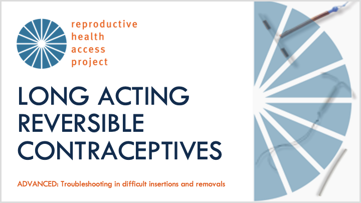Reproductive Health Access Project | LARC: Advanced - Reproductive ...