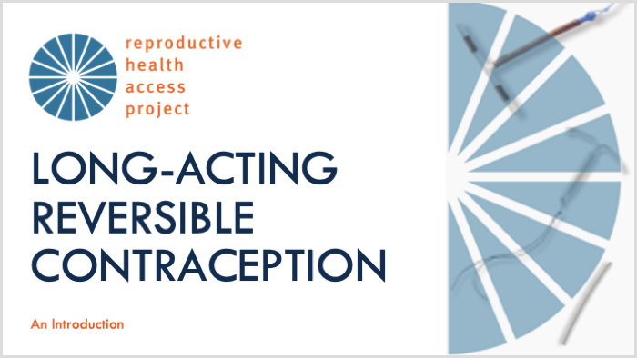 Reproductive Health Access Project | Introduction to LARC (Long-Acting ...