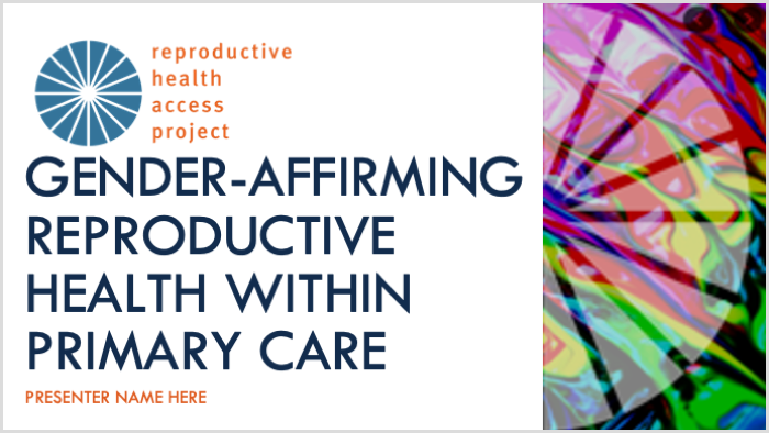 Reproductive Health Access Project Gender Affirming Reproductive
