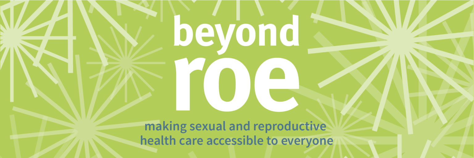 Reproductive Health Access Project | Beyond Roe - Reproductive Health ...