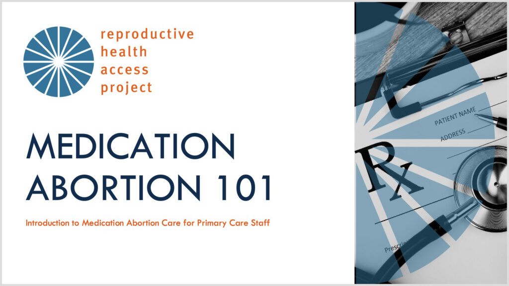 Reproductive Health Access Project | Medication Abortion 101 - Reproductive Health Access Project
